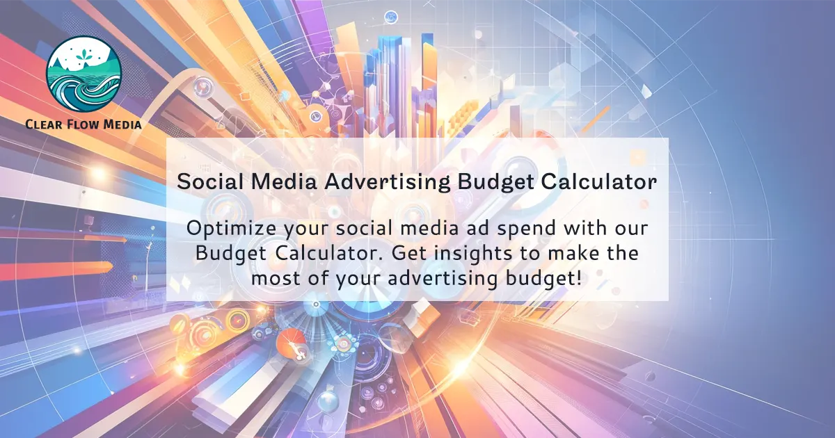 Social Media Advertising Budget Calculator - Clear Flow Media